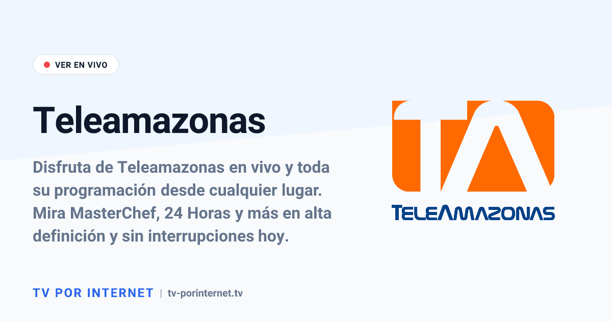 Teleamazonas en vivo: La Guía Definitiva para ver el "Lindo Canal ...