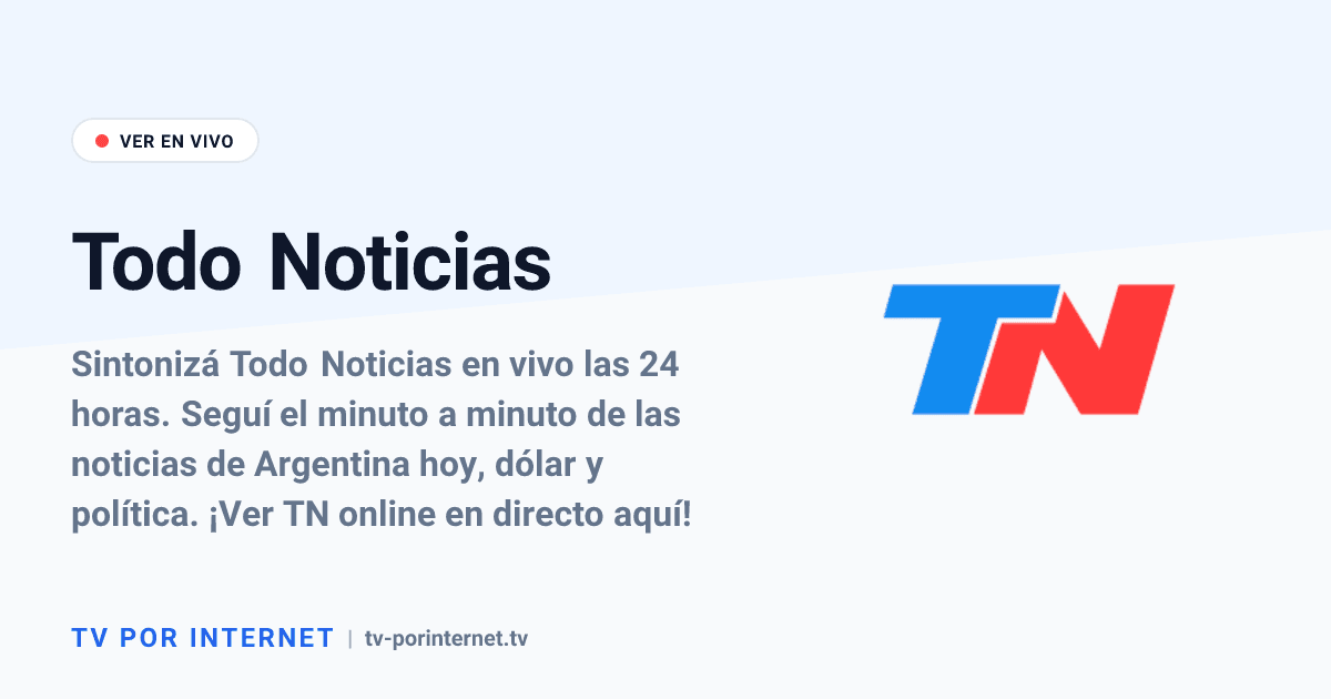 Todo Noticias en vivo: Seguí la señal de TN online y las noticias de ...